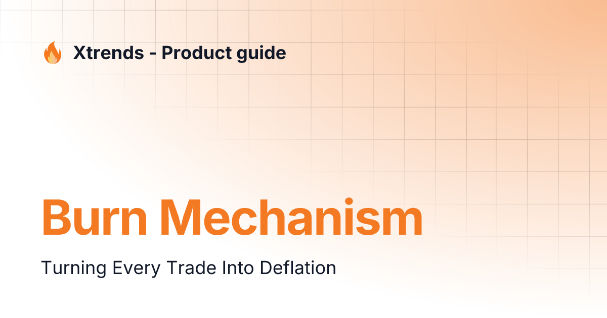 Burn Mechanism | Xtrends - Product guide